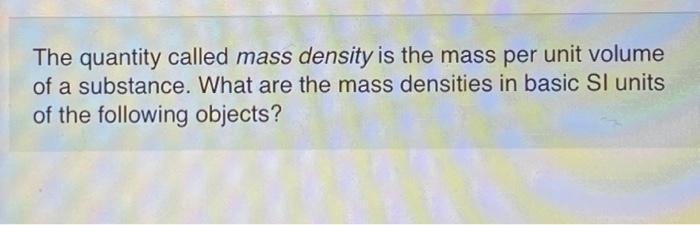 Solved The quantity called mass density is the mass per unit | Chegg.com