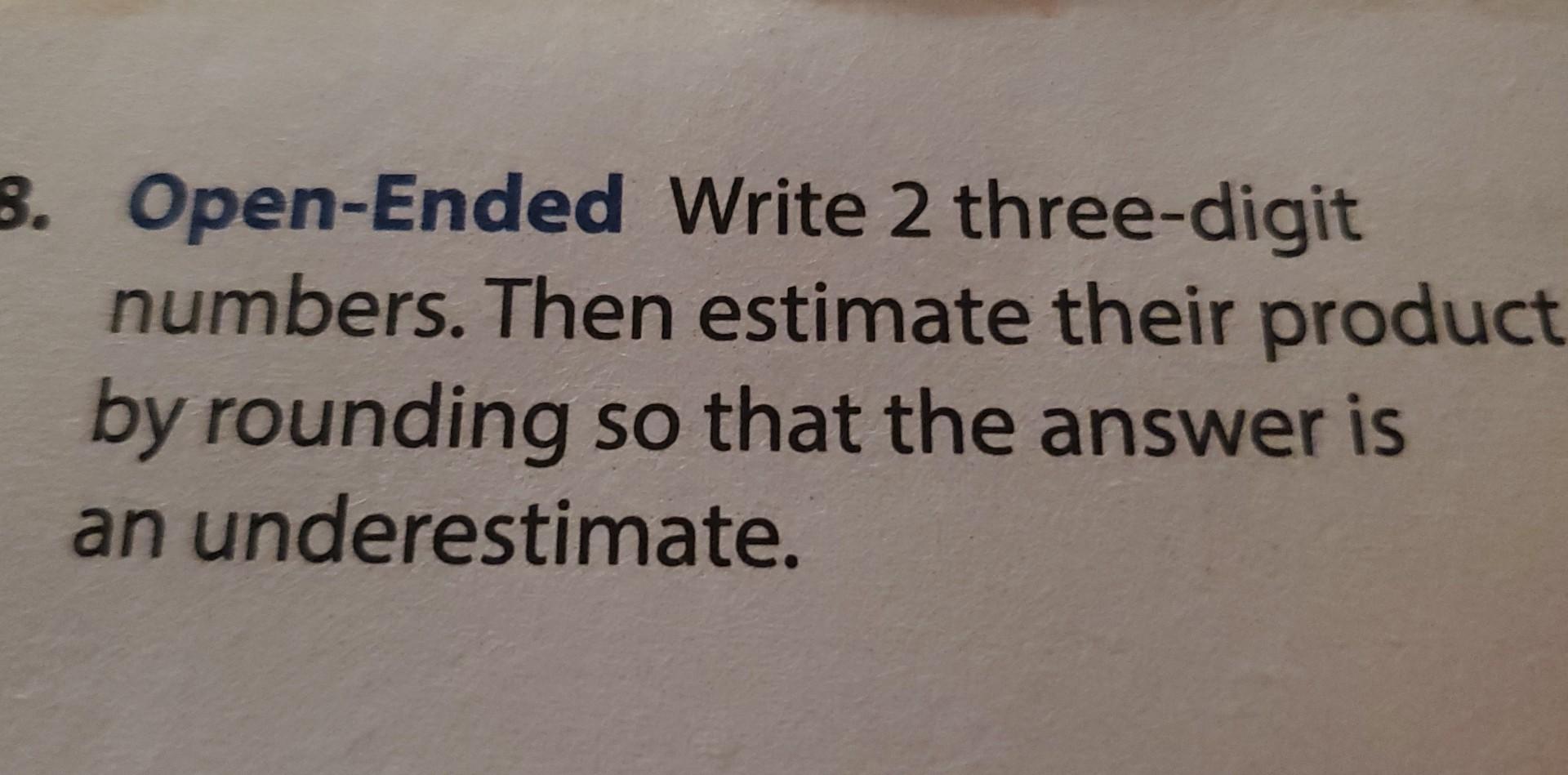 Solved Open-Ended Write 2 three-digit numbers. Then estimate | Chegg.com