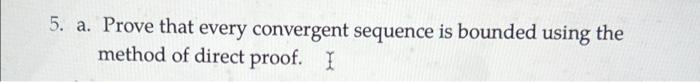 Solved 5. a. Prove that every convergent sequence is bounded | Chegg.com