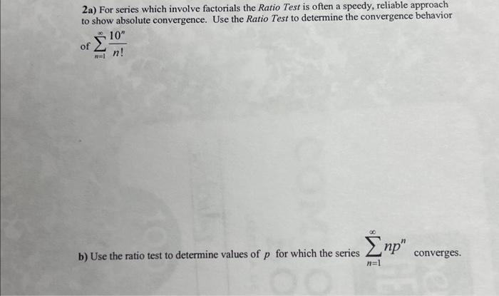 Solved 2a) For series which involve factorials the Ratio | Chegg.com