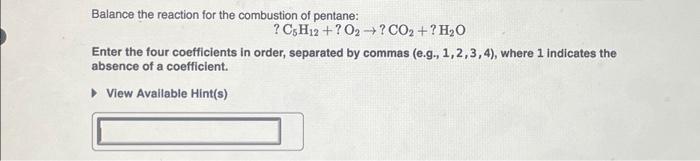 Solved Balance the reaction for the combustion of pentane: ? | Chegg.com