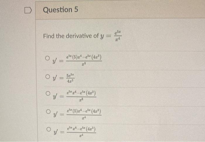 Solved Find the derivative of y=x4e5x y′=x8e5π(5)x4−e5π(4x3) | Chegg.com