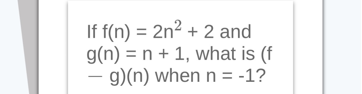 Solved If f(n)=2n2+2 ﻿and g(n)=n+1, ﻿what is ( f -g ﻿when | Chegg.com