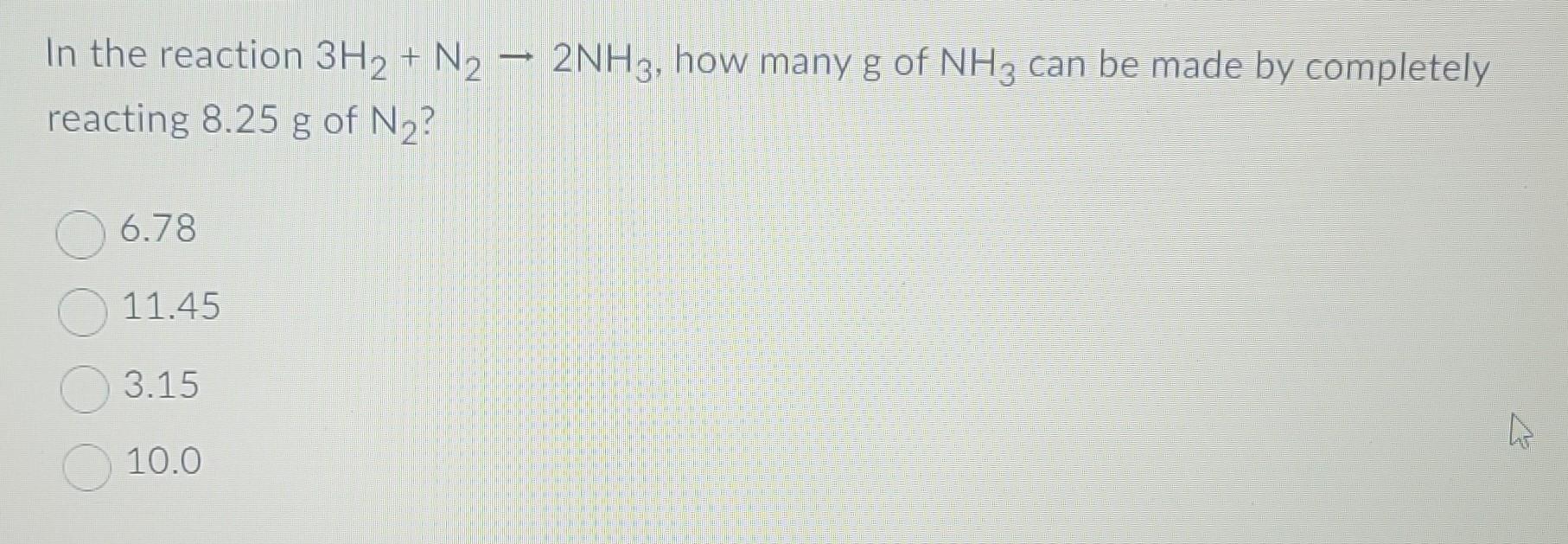 Solved In the reaction 3H2+N2→2NH3, how many g of NH3 can be | Chegg.com