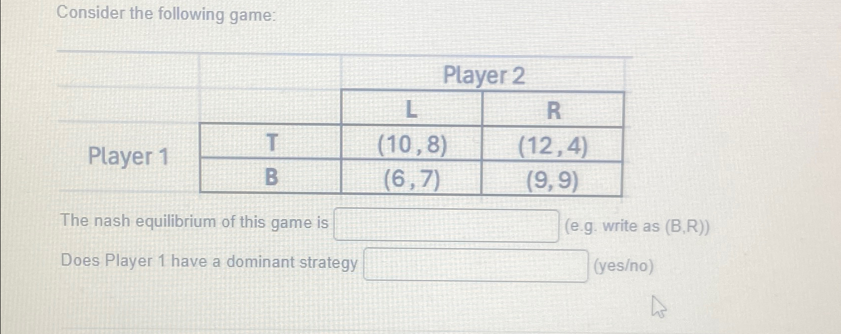 Solved Consider the following game:\table[[,Player | Chegg.com