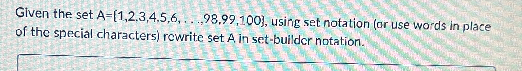 Solved Given the set A={1,2,3,4,5,6,dots,98,99,100}, ﻿using | Chegg.com