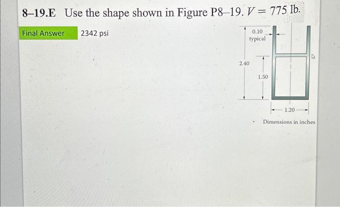 Solved 8-19.E Use the shape shown in Figure P8-19. V=775lb. | Chegg.com