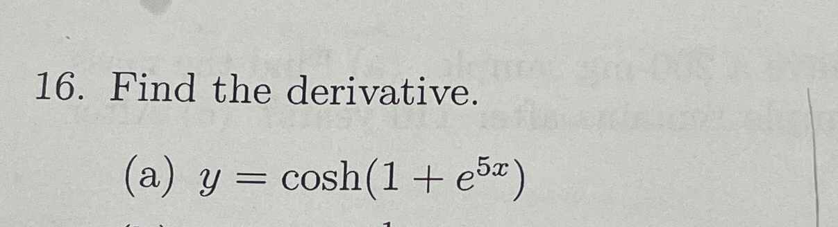 Solved Find the derivative.(a) y=cosh(1+e5x) | Chegg.com
