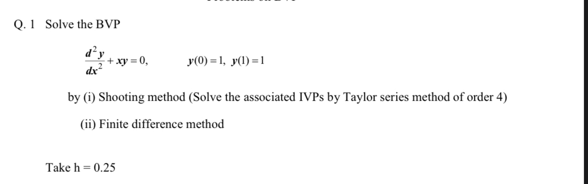 Solved Q. 1 ﻿Solve the BVPd2ydx2+xy=0,y(0)=1,y(1)=1by (i) | Chegg.com