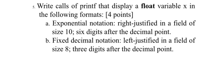 Solved 5. Write calls of printf that display a float | Chegg.com
