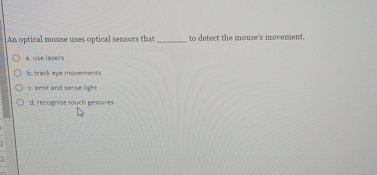 Solved An optical mouse uses optical sensors that to detect | Chegg.com