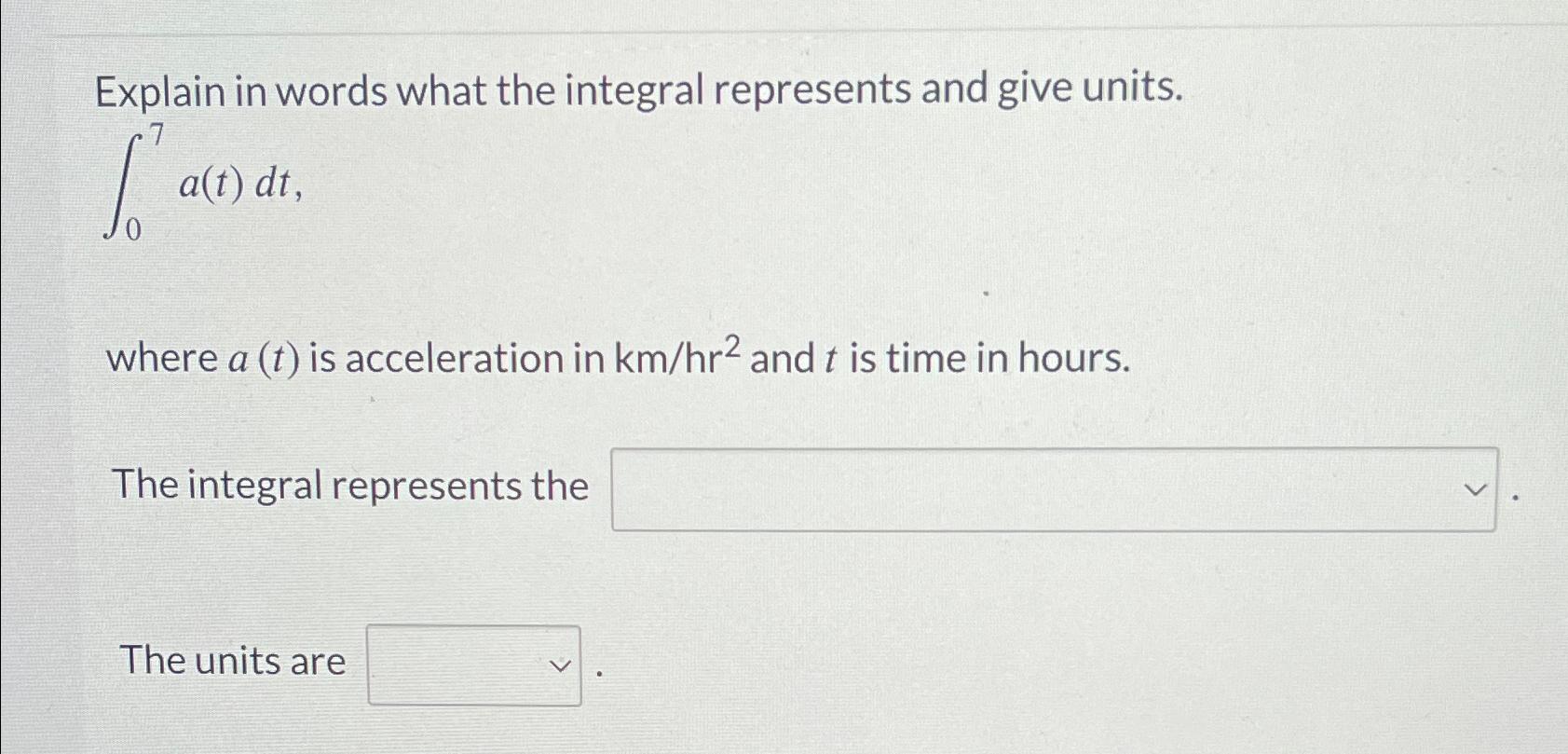 Solved Explain in words what the integral represents and | Chegg.com