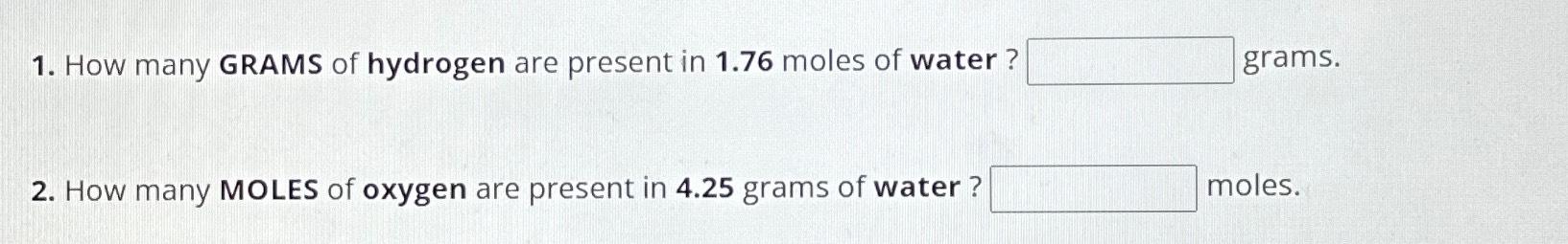 Solved How many GRAMS of hydrogen are present in 1.76 ﻿moles | Chegg.com