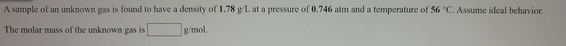 Solved A sample of an unknown gas is found to have a density | Chegg.com