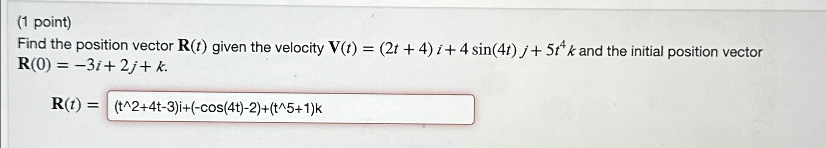 Solved (1 ﻿point)Find the position vector R(t) ﻿given the | Chegg.com