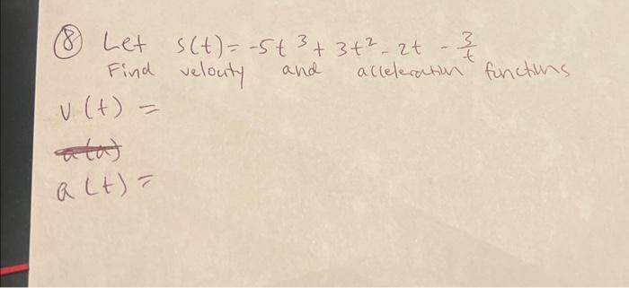 Solved (8) Let s(t)=−5t3+3t2−2t−t3 Find velouty and | Chegg.com