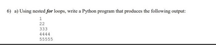 Solved 6) a) Using nested for loops, write a Python program | Chegg.com