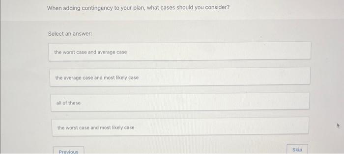 Solved When adding contingency to your plan, what cases | Chegg.com