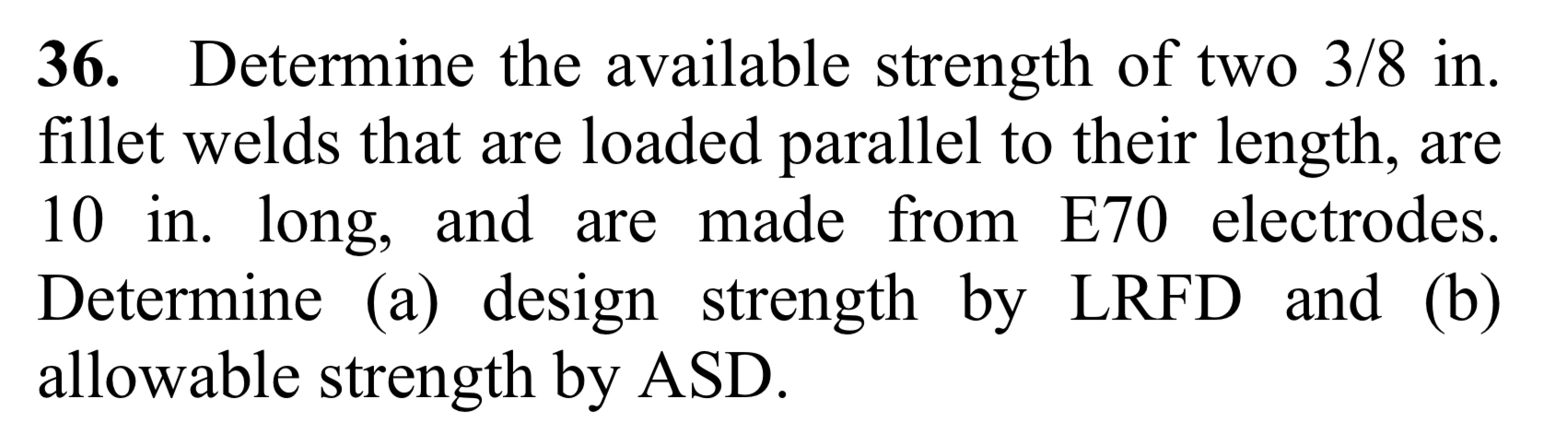 Solved If the welds of Problem 36 ﻿were loaded at their | Chegg.com