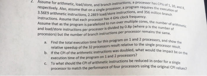 Solved 2. Assume for arithmetic, load/store, and branch | Chegg.com