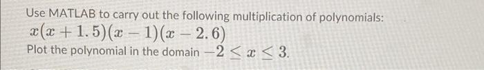 Solved Use MATLAB to carry out the following multiplication | Chegg.com