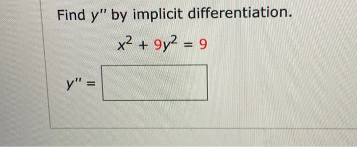 Solved Find y" by implicit differentiation. x2 + 9y2 = 9 | Chegg.com