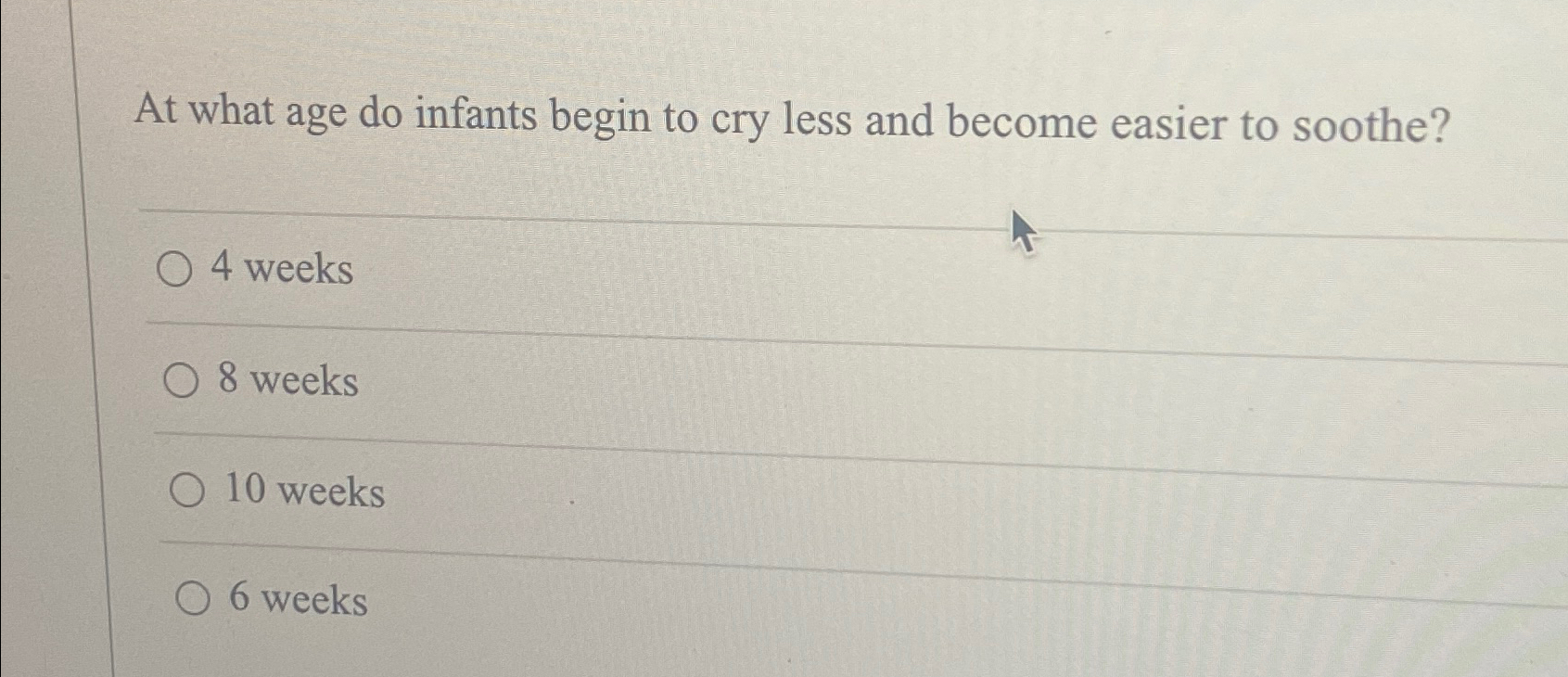Solved At what age do infants begin to cry less and become | Chegg.com