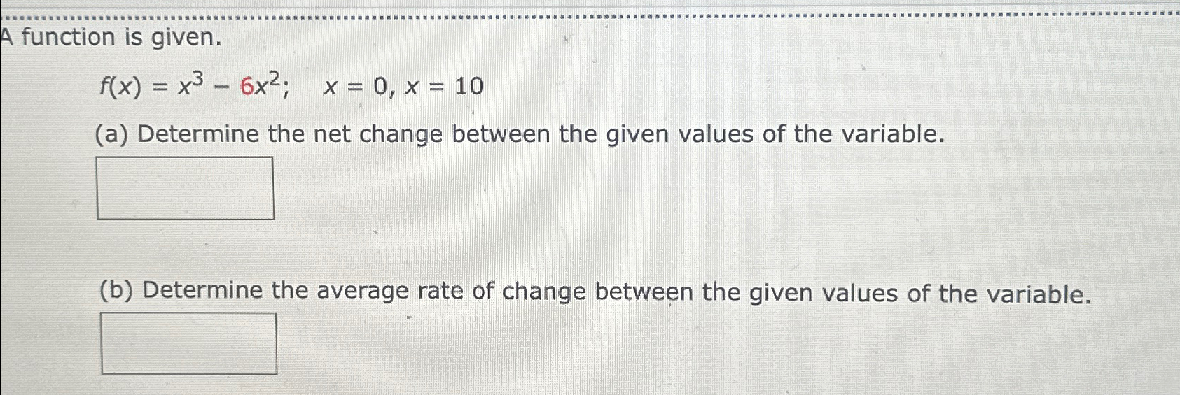 Solved A function is given.f(x)=x3-6x2;,x=0,x=10(a) | Chegg.com Solved A function is given.f(x)=x3-6x2;,x=0,x=10(a) | Chegg.com