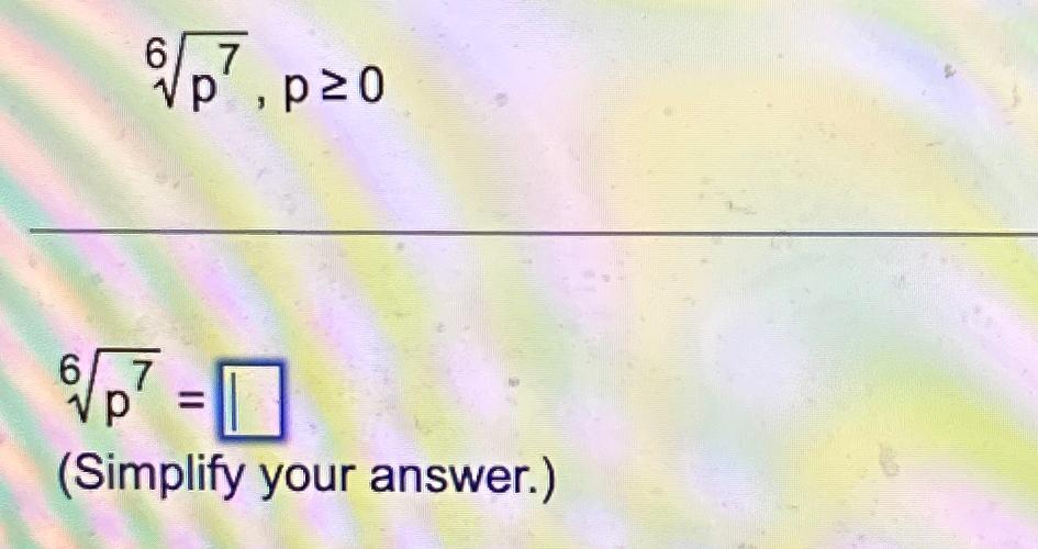 Solved p76,p≥0p76=(Simplify your answer.) | Chegg.com