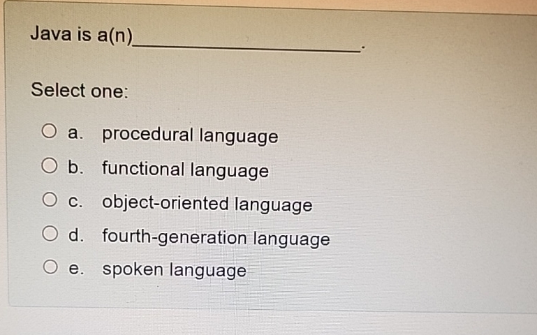 Solved Java is a(n) q,Select one:a. ﻿procedural languageb. | Chegg.com