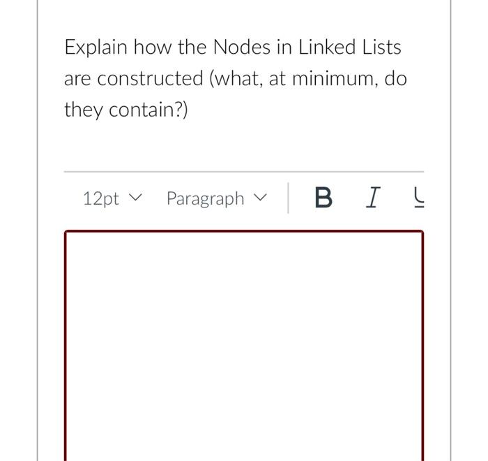 Solved Explain how the Nodes in Linked Lists are constructed | Chegg.com