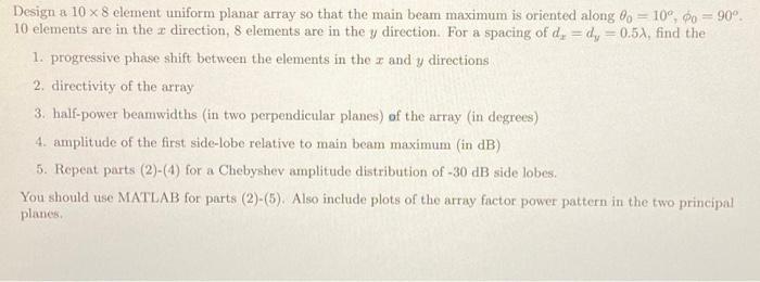 Solved Design a 10×8 element uniform planar array so that | Chegg.com