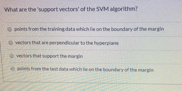 Solved What are the 'support vectors' of the SVM algorithm? | Chegg.com