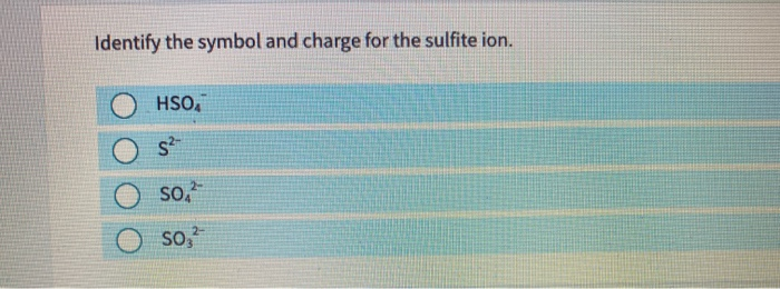 Solved Identify the symbol and charge for the sulfite ion. | Chegg.com
