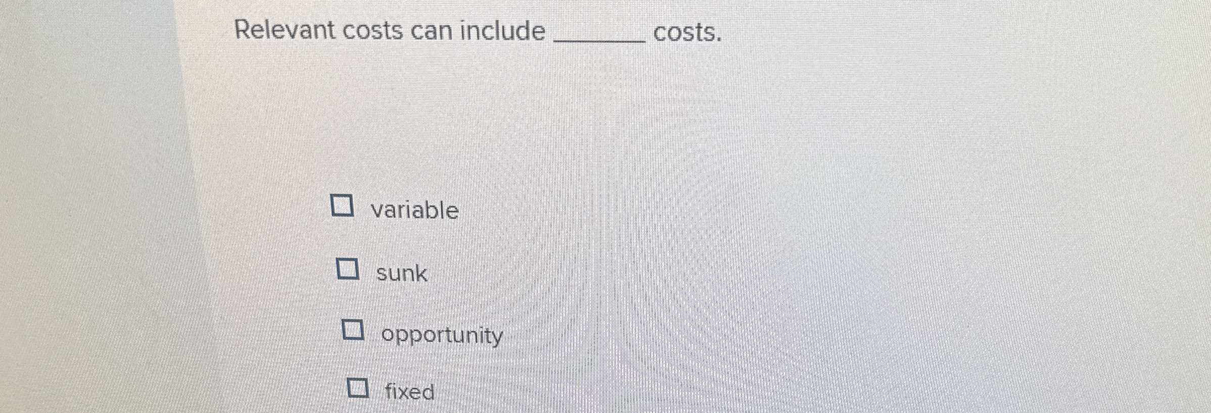 Solved Relevant costs can include | Chegg.com