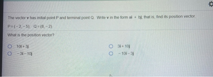 Solved 0 The vector v has initial point P and terminal point | Chegg.com