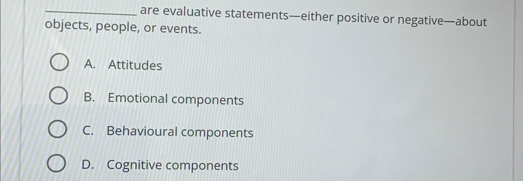 Solved Are Evaluative Statements Either Positive Or