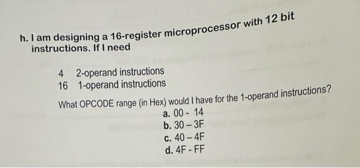 Solved h. I am designing a 16-register microprocessor with | Chegg.com