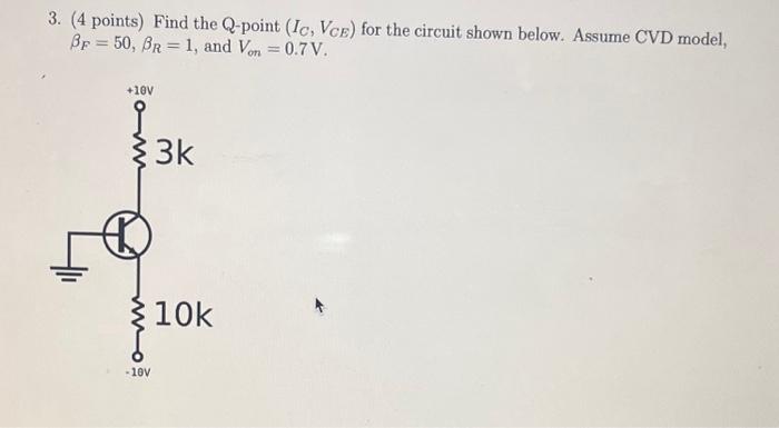 3. (4 points) Find the Q-point (IC,VCE) for the | Chegg.com