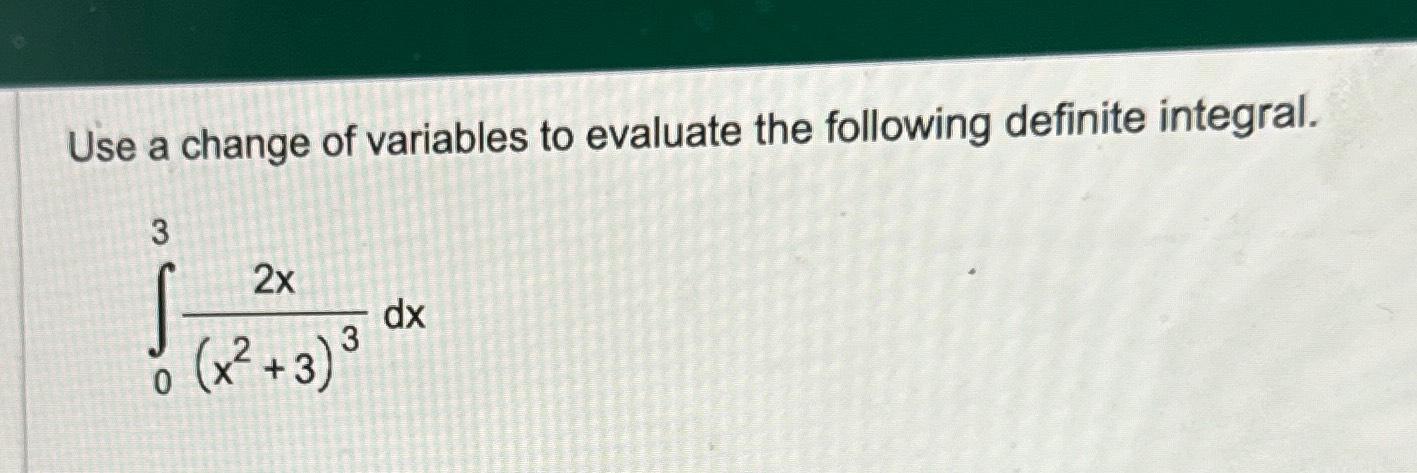Solved Use a change of variables to evaluate the following | Chegg.com