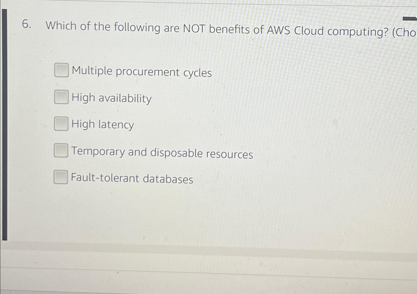 Solved Which of the following are NOT benefits of AWS Cloud | Chegg.com