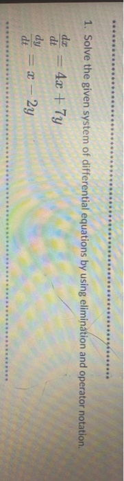 Solved 1. Solve the given system of differential equations | Chegg.com