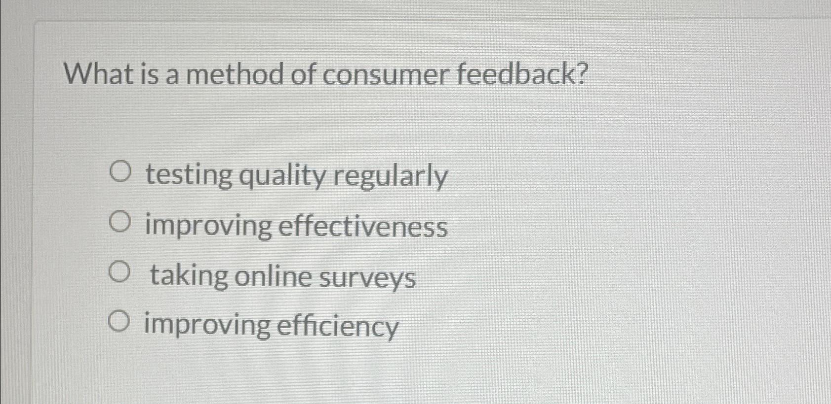 Solved What is a method of consumer feedback?testing quality | Chegg.com