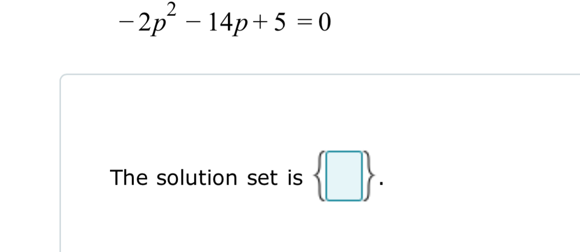 Solved -2p2-14p+5=0The solution set is | Chegg.com