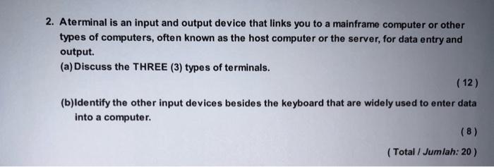 Solved 2. Aterminal is an input and output device that links | Chegg.com
