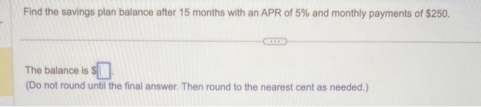 Solved Find the savings plan balance after 15 months with an | Chegg.com