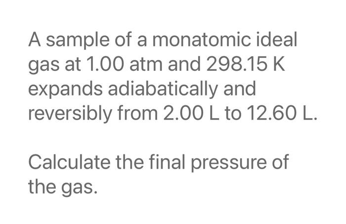 Solved A sample of a monatomic ideal gas at 1.00 atm and | Chegg.com
