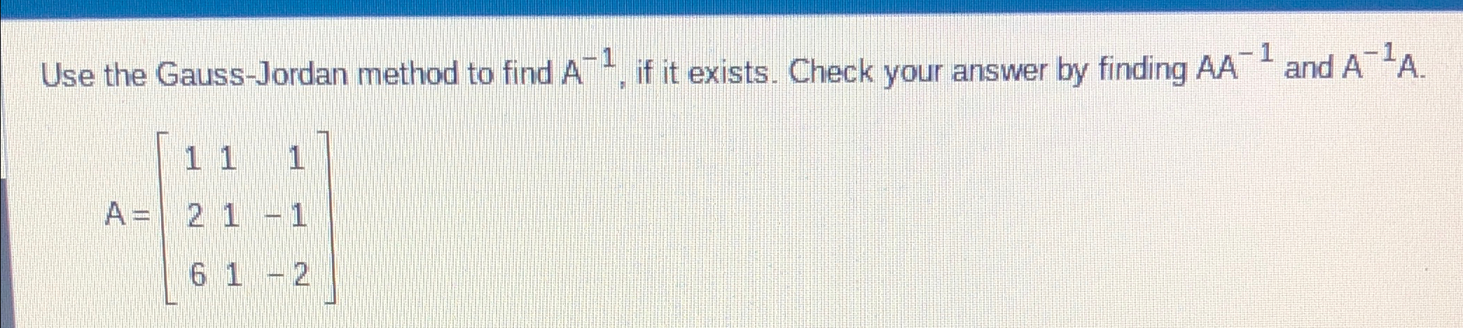 Solved Use the Gauss-Jordan method to find A-1, ﻿if it | Chegg.com