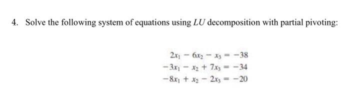 Solved 4. Solve the following system of equations using LU | Chegg.com