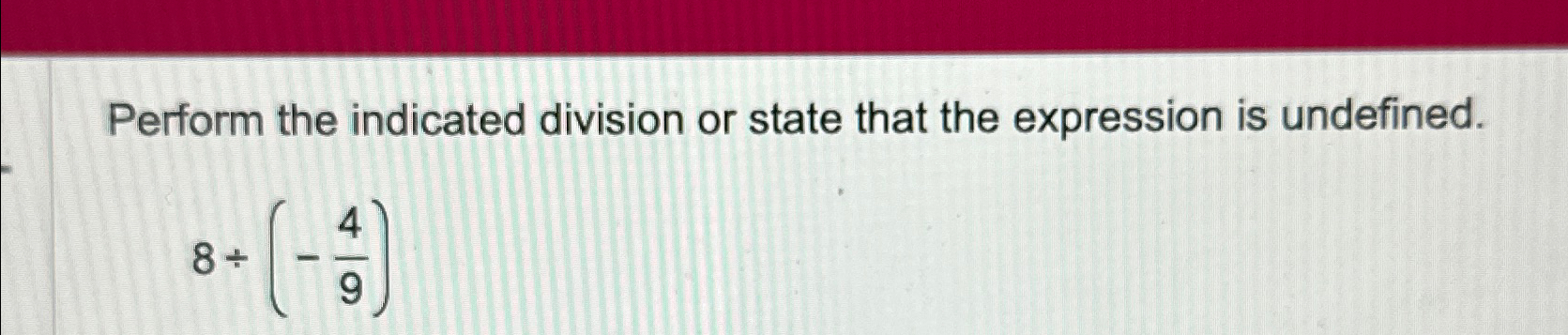 Solved Perform the indicated division or state that the | Chegg.com